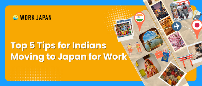 Top 5 Tips for Indians Moving to Japan for Work | WORK JAPAN